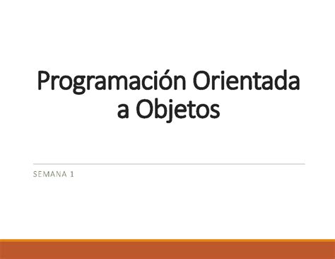 Semana 1 Principios Clases Y Objetos Programación Orientada A Objetos Semana 1 Logro De La