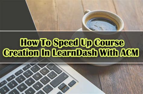 How To Speed Up Course Creation In LearnDash With ACM Frip In