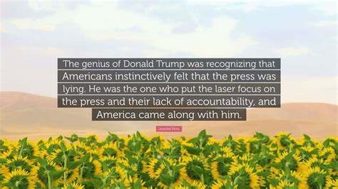 Jeanine Pirro Quote The Genius Of Donald Trump Was Recognizing That