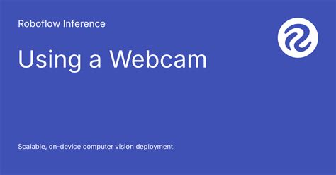Using A Webcam Roboflow Inference