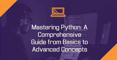 Mastering Python A Comprehensive Guide From Basics To Advanced