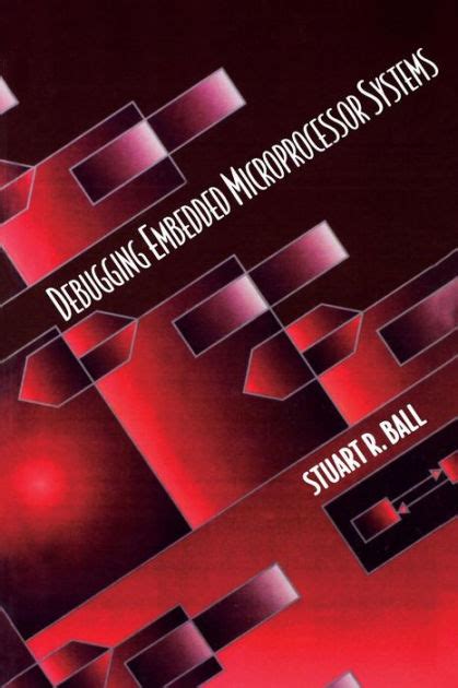 Debugging Embedded Microprocessor Systems By Stuart Ball Ebook