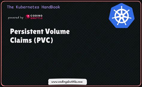 Kubernetes Persistent Volume Claims Pvc Coding Shuttle