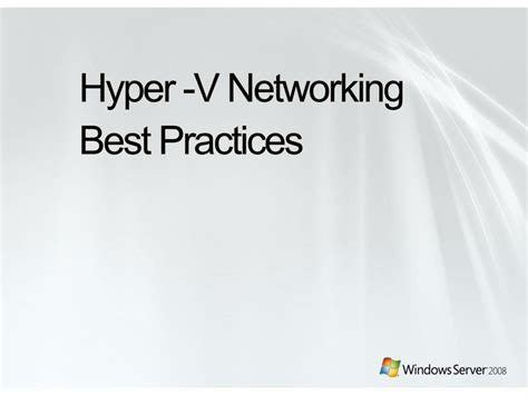 Ppt Deploying Windows Server 2008 Hyper V Best Practices Powerpoint Presentation Id 355750