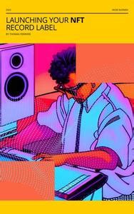 Launching Your NFT Record Label A Step By Step Guide Music Business