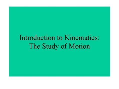 Introduction To Kinematics The Study Of Motion Kinematics