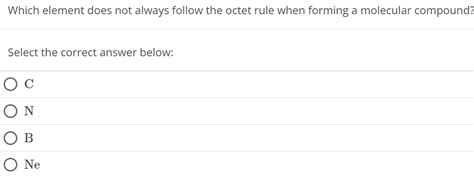 Which Element Does Not Always Follow The Octet Rule When Forming A Mol