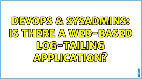 Devops And Sysadmins Is There A Web Based Log Tailing Application 7