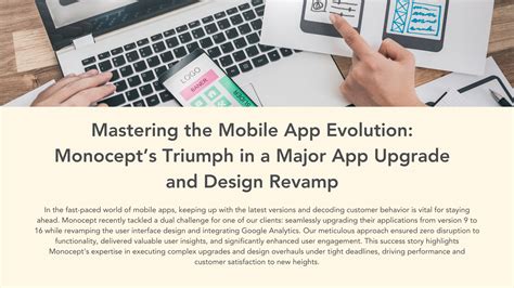 Mastering The Mobile App Evolution Monocepts Triumph In A Major App Upgrade And Design Revamp