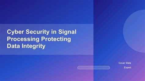 Cyber Security In Signal Processing Protecting Data Integrity Ppt Structure Acp
