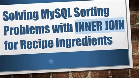 Solving Mysql Sorting Problems With Inner Join For Recipe Ingredients