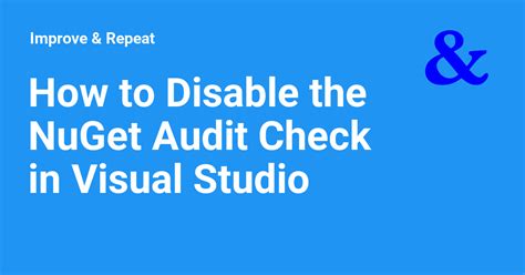 How To Disable The NuGet Audit Check In Visual Studio Improve Repeat