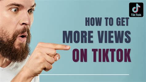 How To Get More TikTok Views Proven Strategies