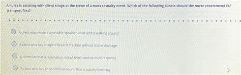 Solved A Nurse Is Assisting With Client Triage At The Scene