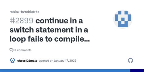 Continue In A Switch Statement In A Loop Fails To Compile Correctly · Issue 2899 · Roblox Ts