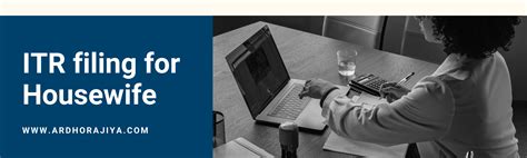 Get ITR Filing For Housewife Of FY 24 25 AY 25 26