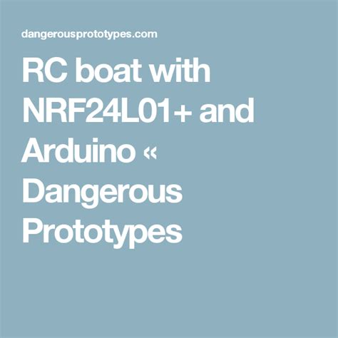 RC Boat With NRF L And Arduino Dangerous Prototypes Rc Boats Arduino Radio Controlled