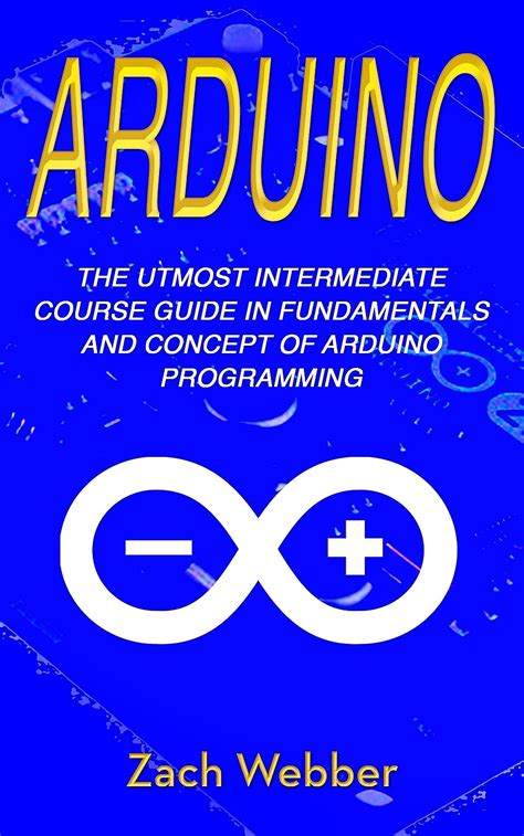 Amazon Arduino The Utmost Intermediate Course Guide In Fundamentals And Concept Of Arduino