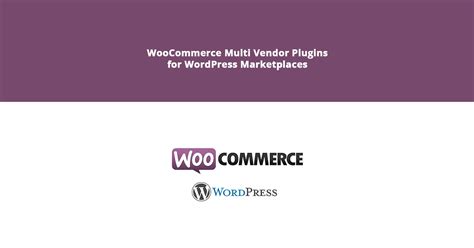 7 Woocommerce Multi Vendor Plugins For Wordpress Marketplaces