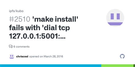 make install fails with dial tcp 127 0 0 1 5001 getsockopt connection refused · issue