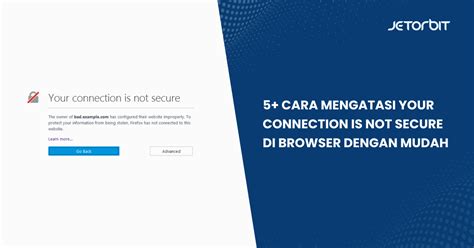 5 Cara Mengatasi Your Connection Is Not Secure Di Browser