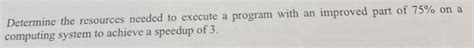 Solved Determine The Resources Needed To Execute A Program