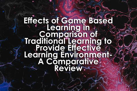 Effects Of Game Based Learning In Comparison Of Traditional Learning To