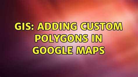 GIS Adding Custom Polygons In Google Maps YouTube