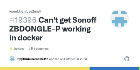 Cant Get Sonoff Zbdongle P Working In Docker · Koenkk Zigbee2mqtt · Discussion 19396 · Github