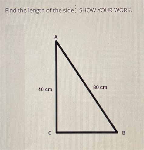 Solved Find The Length Of The Side SHOW YOUR WORK Chegg Com