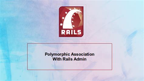 Rails Admin Import Configuration For Polymorphic Association Nascenia