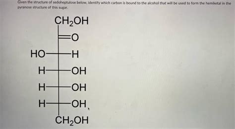 Solved Given The Structure Of Sedoheptulose Below Identify
