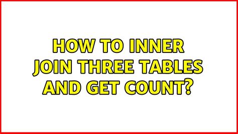 How To Inner Join Three Tables And Get Count Youtube
