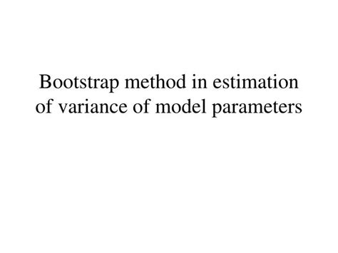 Ppt Bootstrap Method In Estimation Of Variance Of Model Parameters Powerpoint Presentation