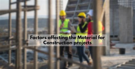 Factors Affecting The Material For Construction Projects