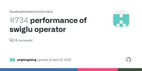 Performance Of Swiglu Operator · Issue 734 · Facebookresearchxformers · Github