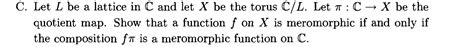 C Let L Be A Lattice In C And Let X Be The Torus Chegg Com