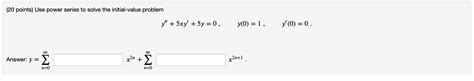 Solved 20 Points Use Power Series To Solve The