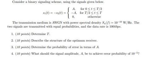 Consider A Binary Signaling Scheme Using The Signals