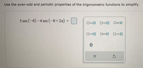 Solved Use The Even Odd And Periodic Properties Of The Chegg Com
