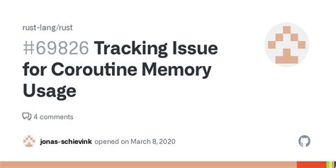 Tracking Issue For Coroutine Memory Usage · Issue 69826 · Rust Langrust · Github