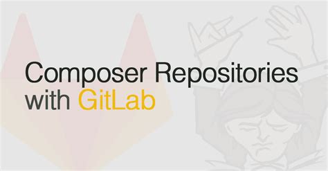 Private Composer Repositories With Gitlab • Phpwatch