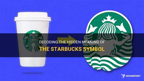 Decoding The Hidden Meaning Of The Starbucks Symbol Shunspirit
