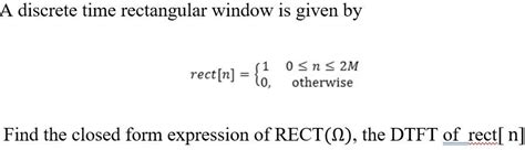 Solved A Discrete Time Rectangular Window Is Given By