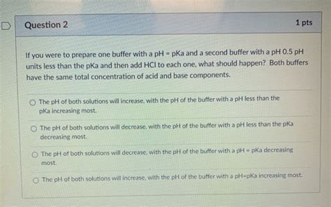 Solved Question 2 1 Pts If You Were To Prepare One Buffer Chegg Com