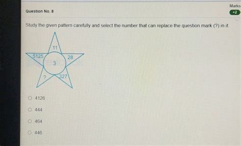 Question No 8 Marks Study The Given Pattern StudyX