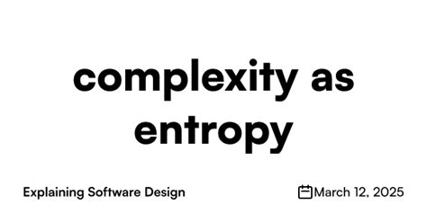 Complexity As Entropy • Buttondown