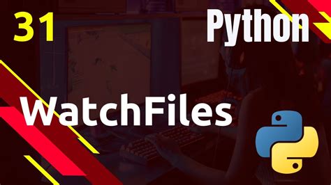 Python 31 Watchfiles Surveillance De Fichiers Et Répertoires Youtube