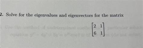 Solved Solve For The Eigenvalues And Eigenvectors For The