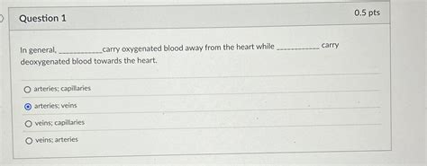 Solved Question PtsIn General Carry Oxygenated Blood Chegg Com